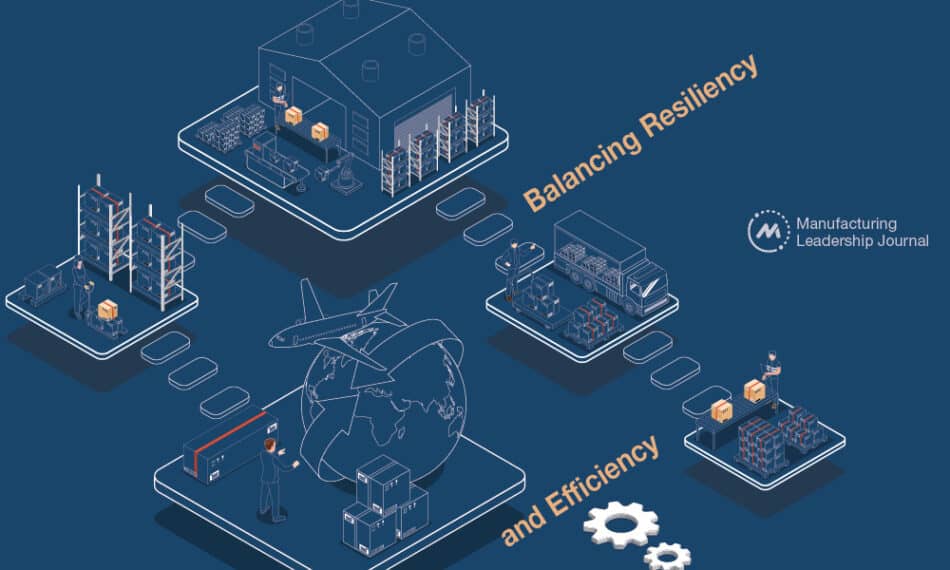 Balancing Resiliency and Efficiency - The Manufacturing Leadership Council